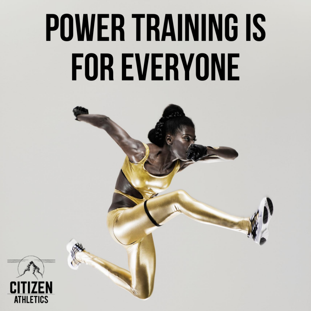 Power Training is for Everyone - Citizen Athletics