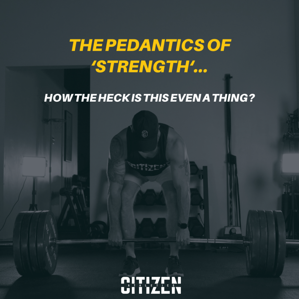 The Pedantics of 'Strength': How Is This A Thing? - Citizen Athletics